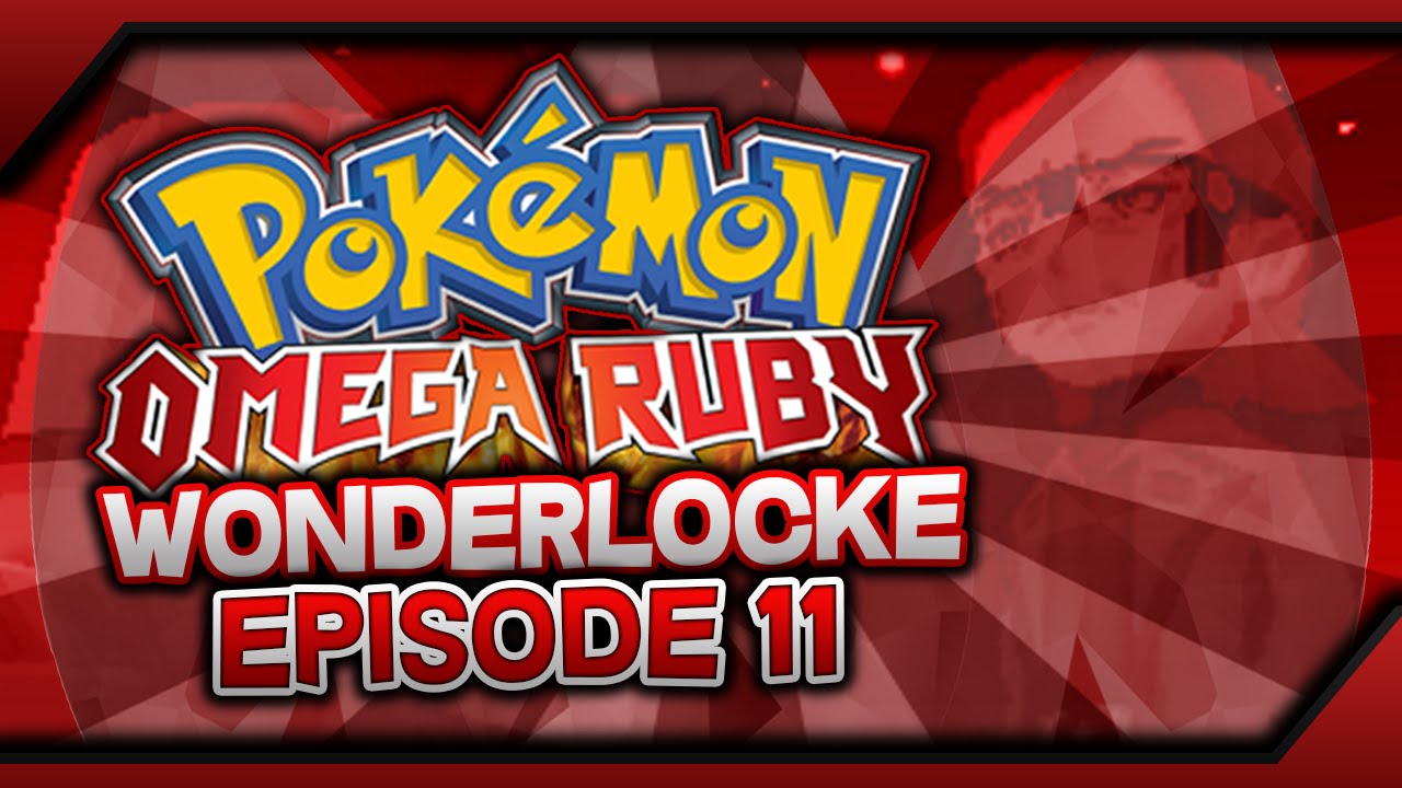 A FIERY EXPERIENCE! | Pokémon Omega Ruby Wonderlocke | Episode 11 w ...