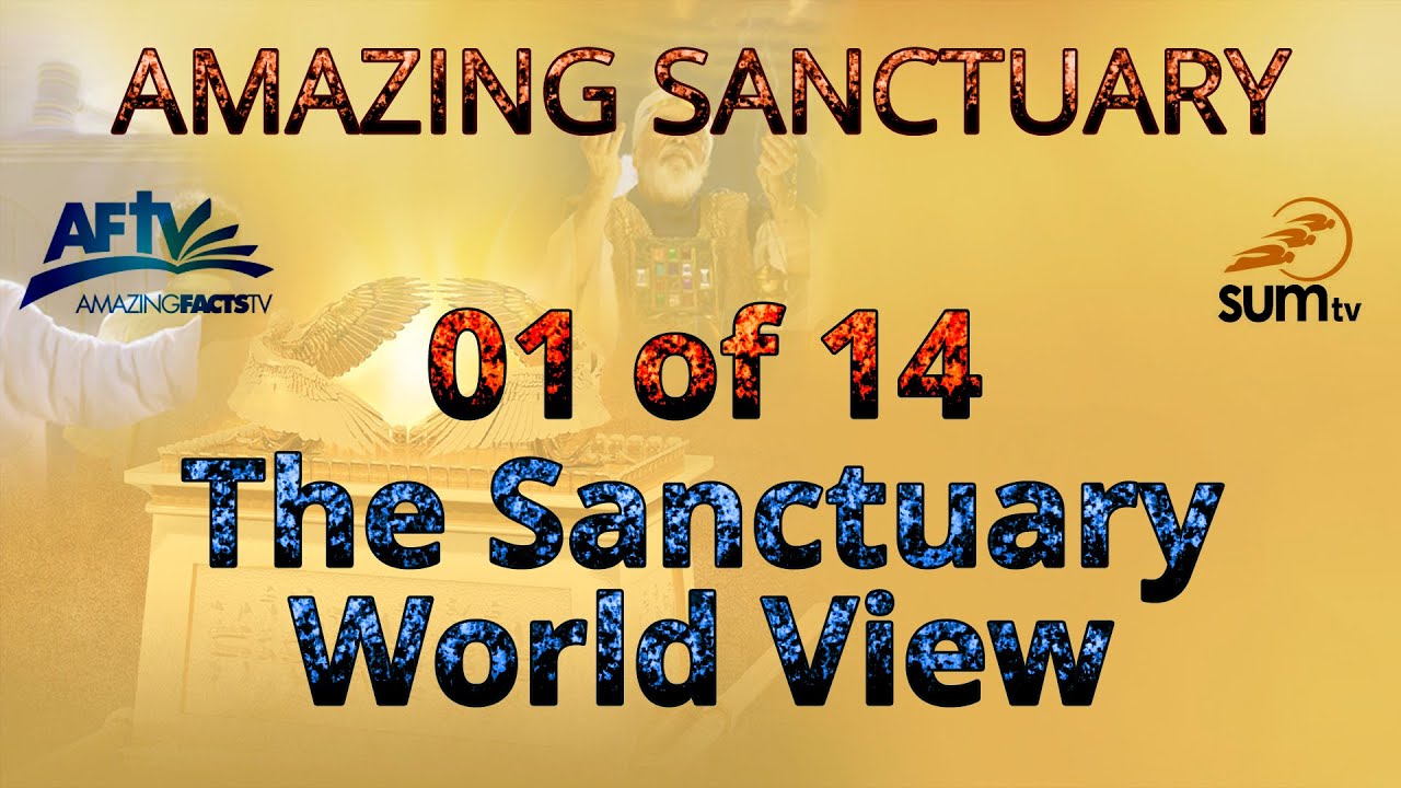Amazing Sanctuary (01 of 14) The Sanctuary World View [Stephen Bohr ...