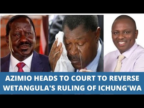 BREAKING: AZIMIO Moves To Court To Reverse Wetangula's Rulling Of ...