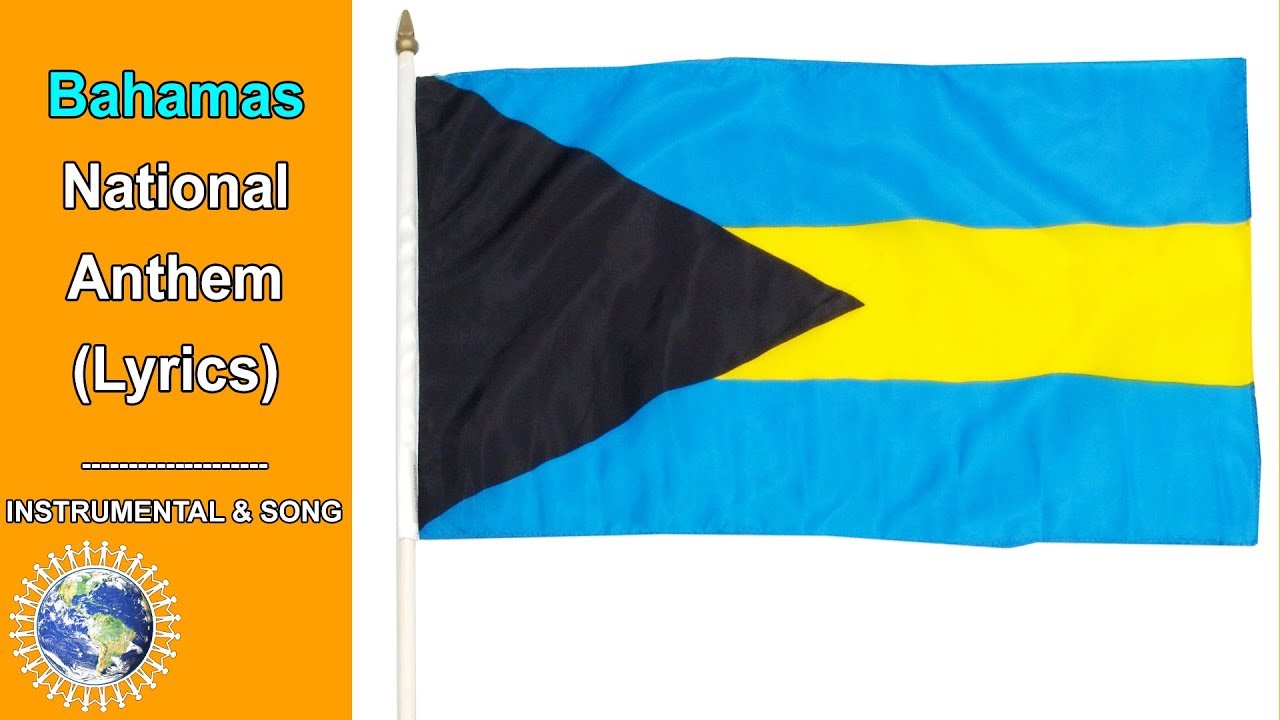 National Anthem of Bahamas INSTRUMENTAL & SONG (Lyrics) ️March On ...