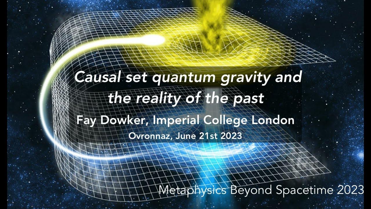 Fay Dowker (Imperial College): Causal set quantum gravity and the reality of the past - YouTube