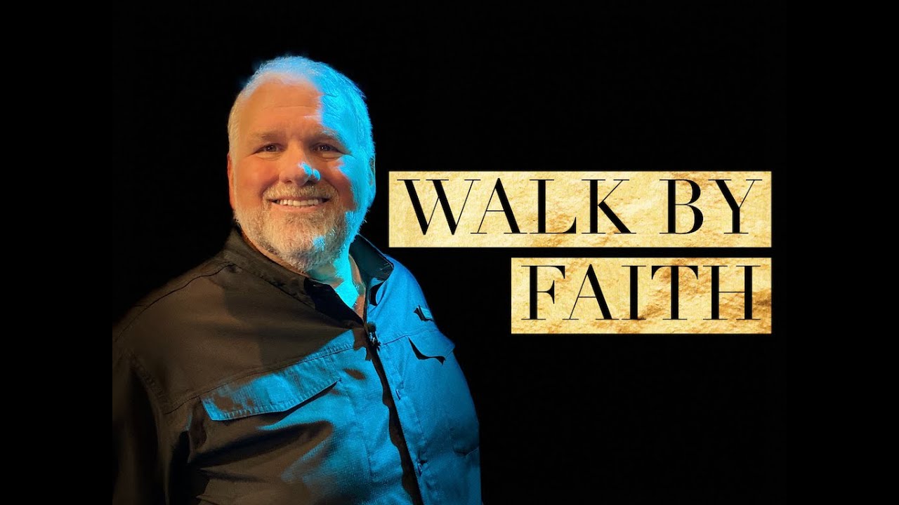 Walk By Faith | Pastor Steve Branch | Destiny Outreach Ministries ...