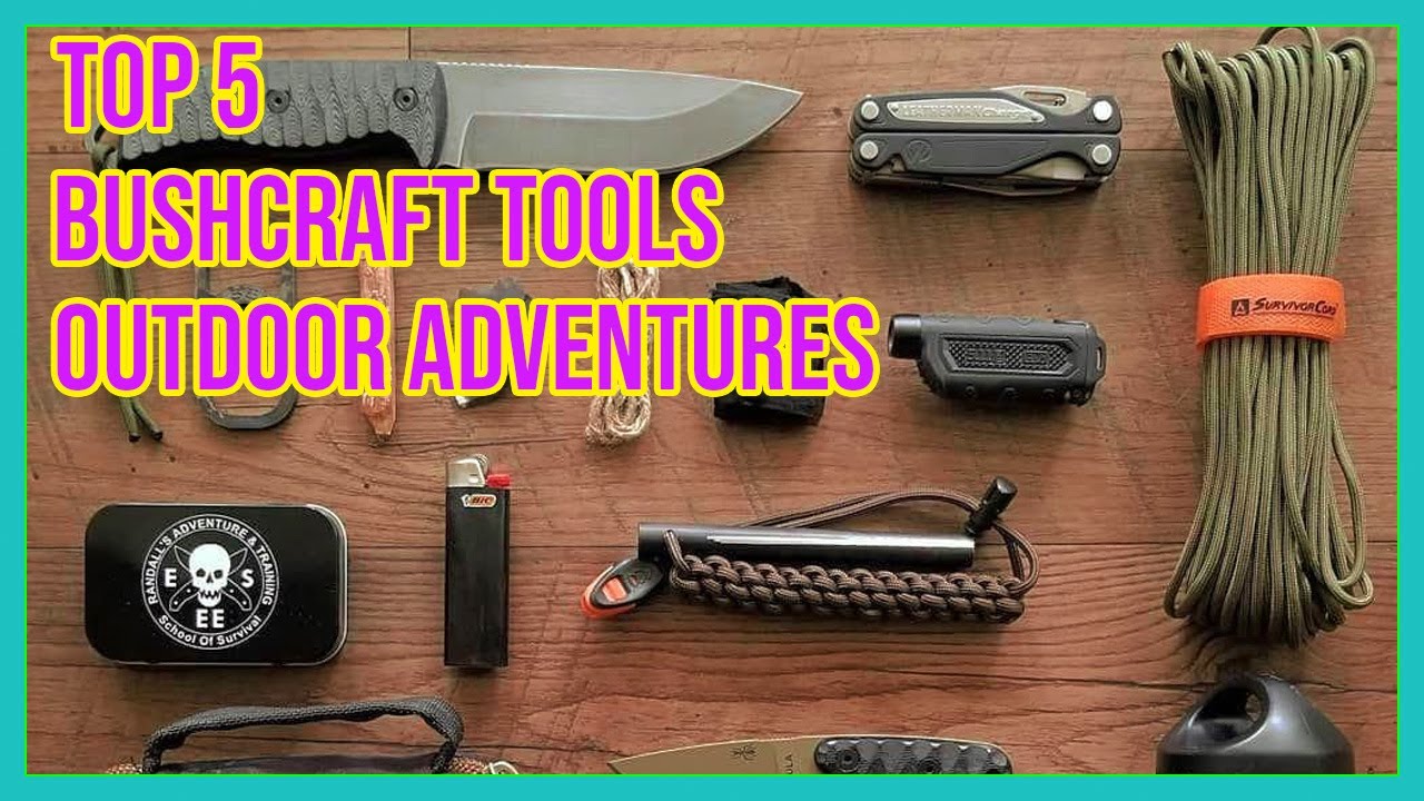 Top 5 Bushcraft Tools For Your Outdoor Adventures Part 1 - YouTube