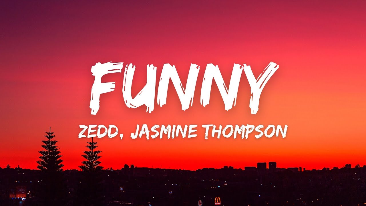 Zedd, Jasmine Thompson - Funny (Breathe Carolina Remix) [Lyrics] - YouTube