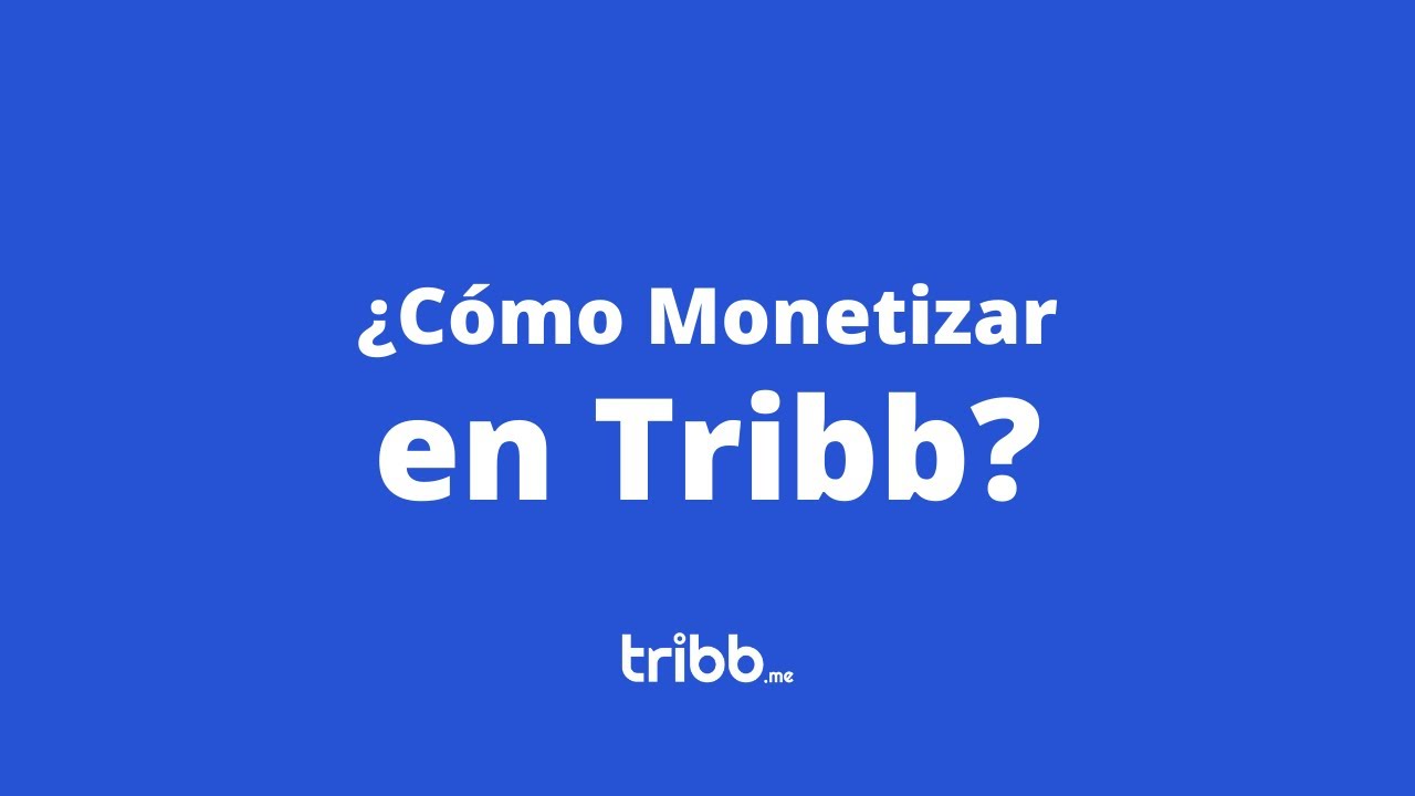 ¿Cómo monetizar Tribb? - YouTube