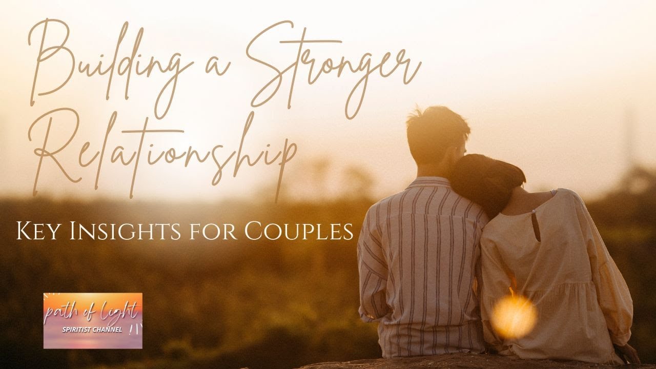 Building a Stronger Relationship: Key Insights for Couples - YouTube