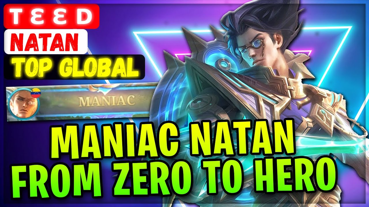 MANIAC NATAN, From Zero To Hero! [ Top Global Natan ] т ε ε ᴅ - Mobile ...