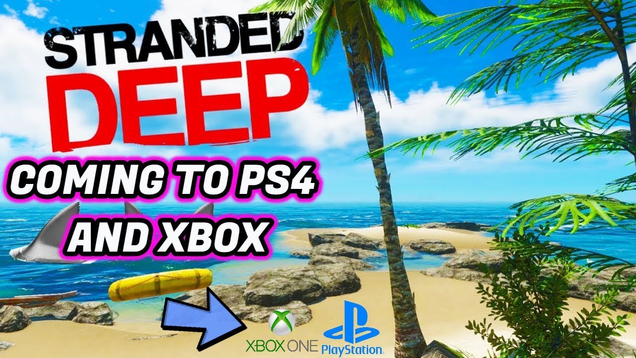 Stranded Deep Coming to PS4 & Xbox one (Open World Survival Game) - YouTube