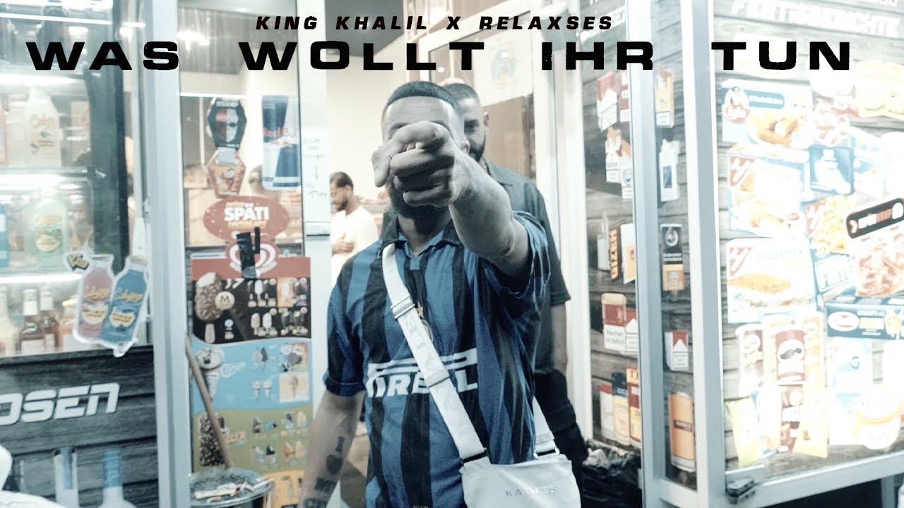 KING KHALIL x RELAXSES - WAS WOLLT IHR TUN (Prod By Isy Beatz & C55 ...