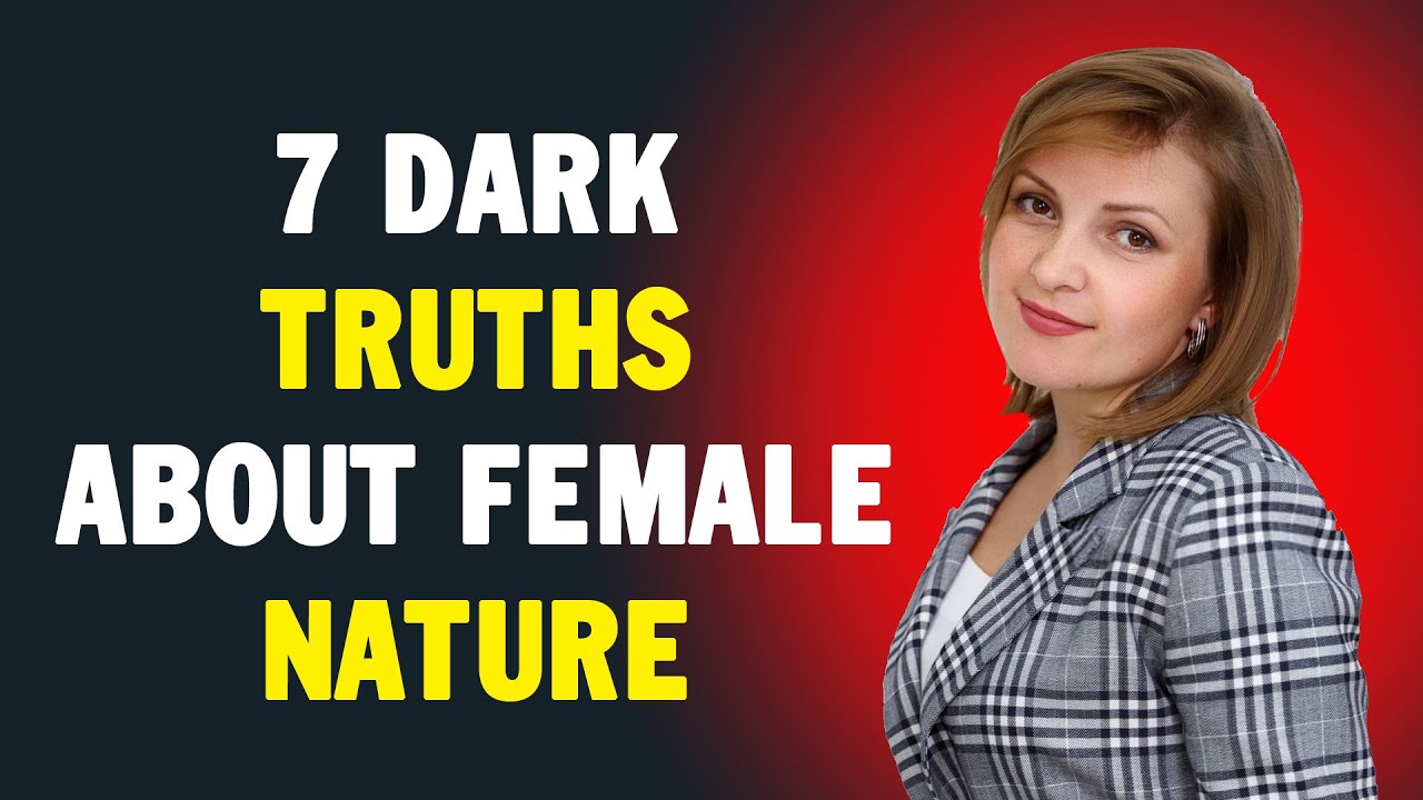 7 Dark Truths About Female Nature - YouTube