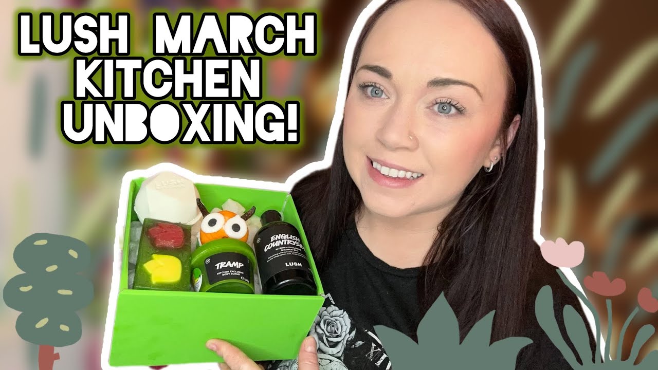 LUSH MARCH KITCHEN UNBOXING 2025! - YouTube