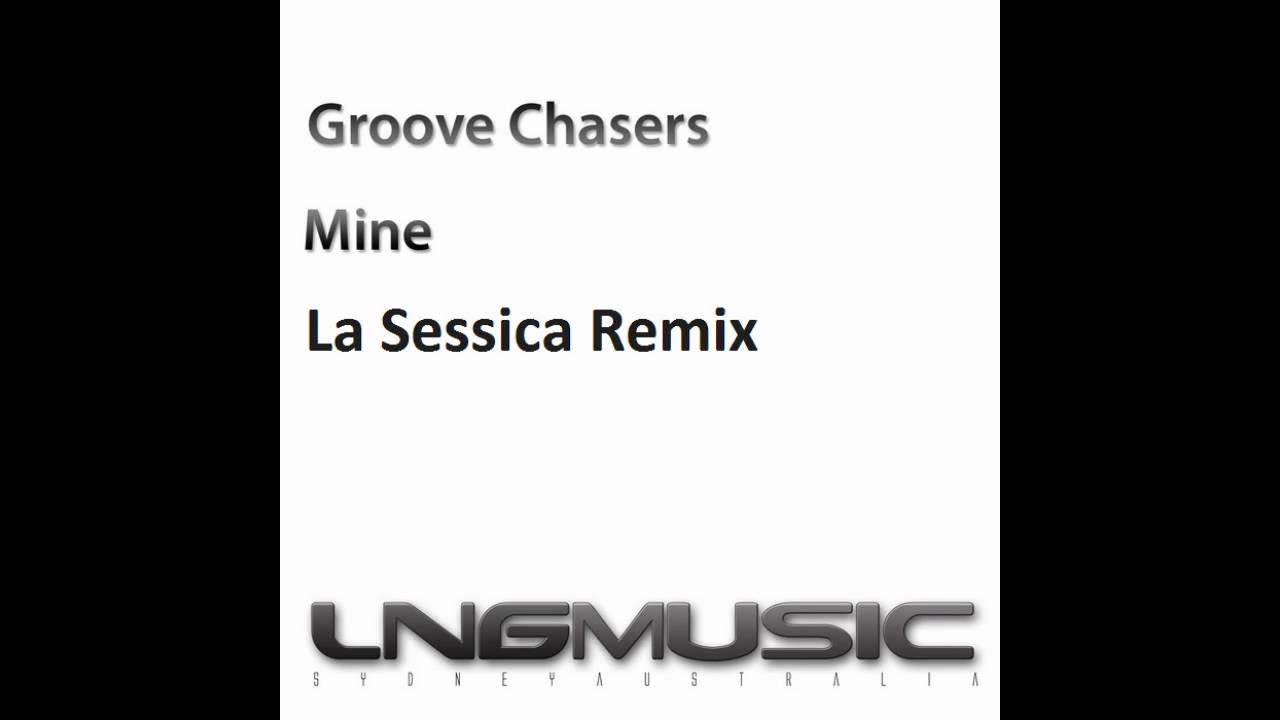 Groove Chasers - Mine (La Sessica Remix) - YouTube