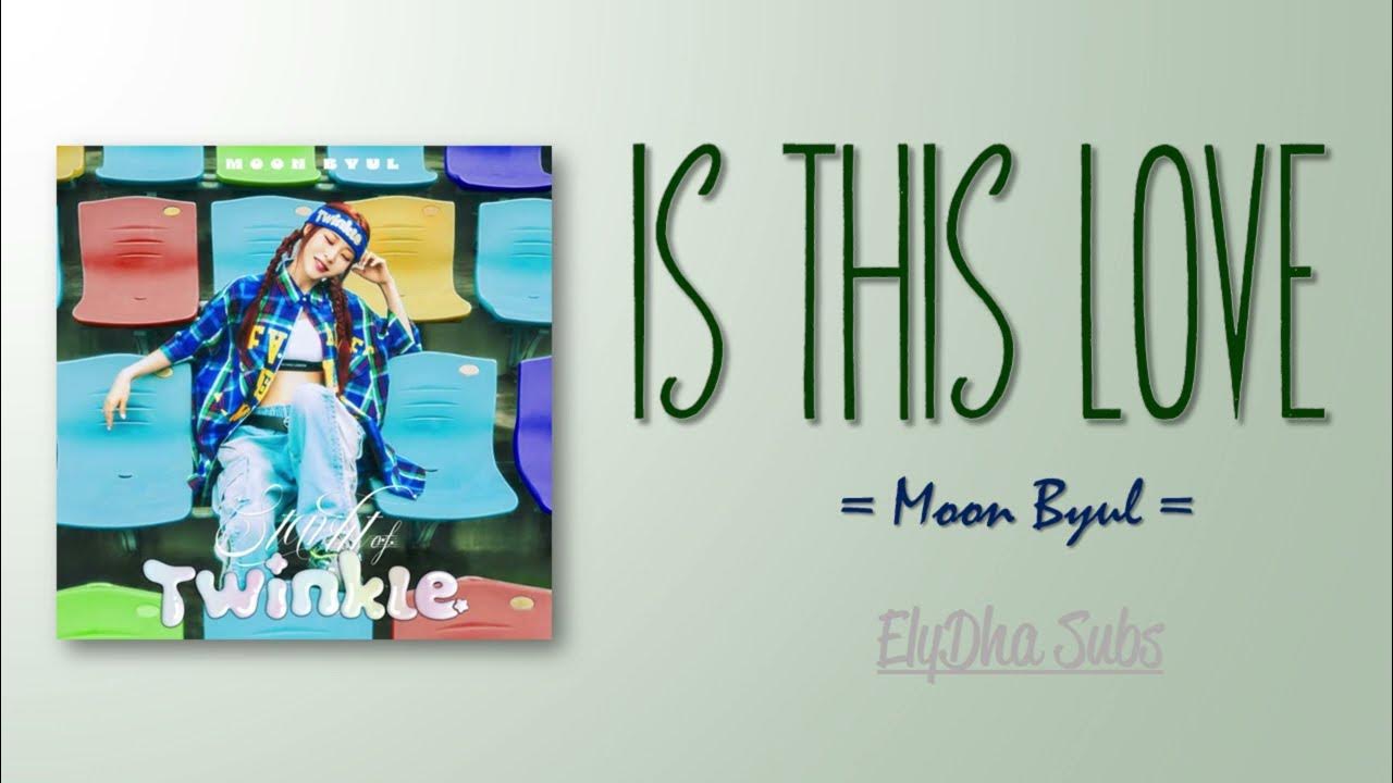 Moon Byul – Is This Love (내 친구의 친구 얘기인데) [RomIEng Lyric] - YouTube