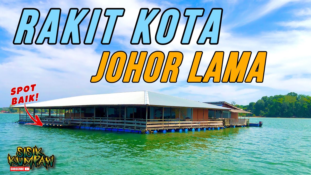 Rakit Kota Johor Lama , Tempat Penuh Sejarah - YouTube