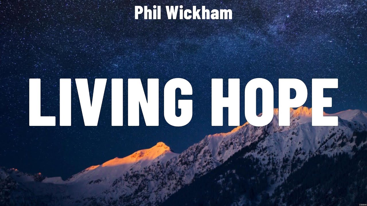 Phil Wickham - Living Hope (Lyrics) Cory Asbury, Phil Wickham, Lauren ...