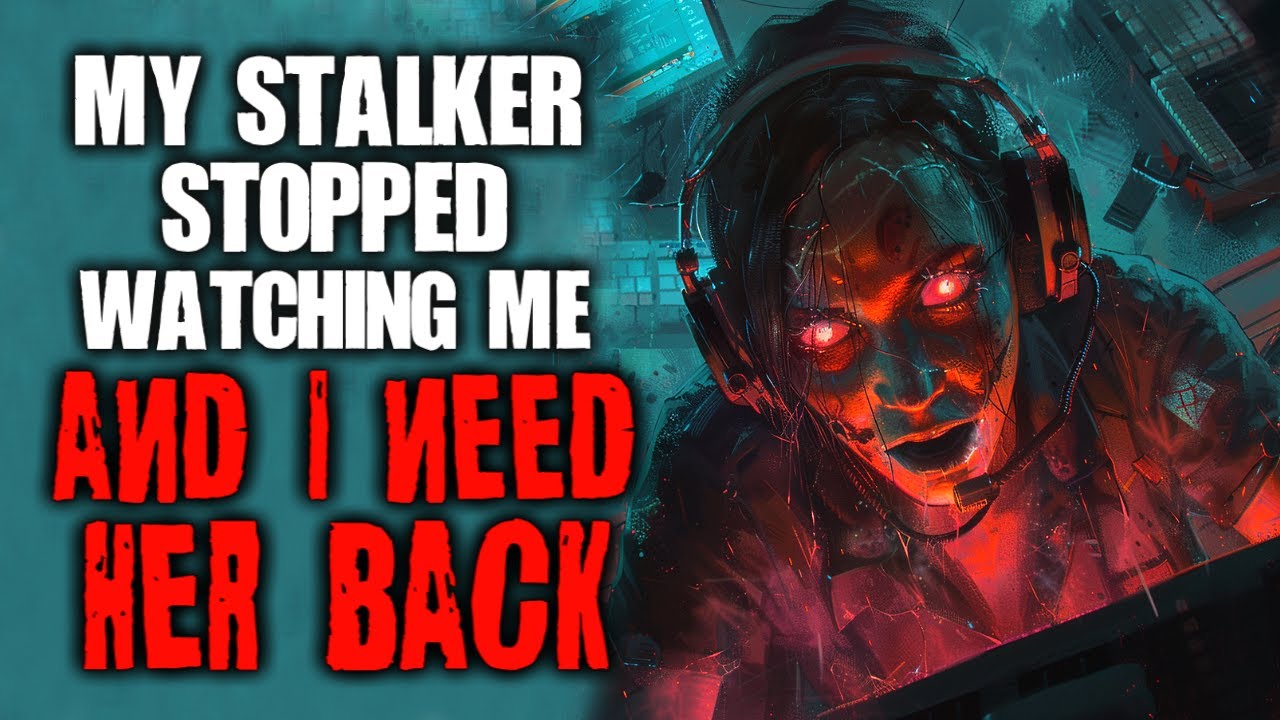 My Stalker Stopped Watching Me And I Need Her Back - YouTube