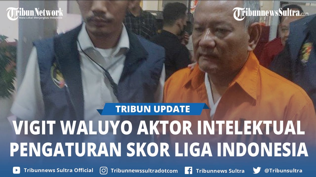 Aktor Intelektual Pengaturan Skor Liga Indonesia Vigit Waluyo Resmi ...