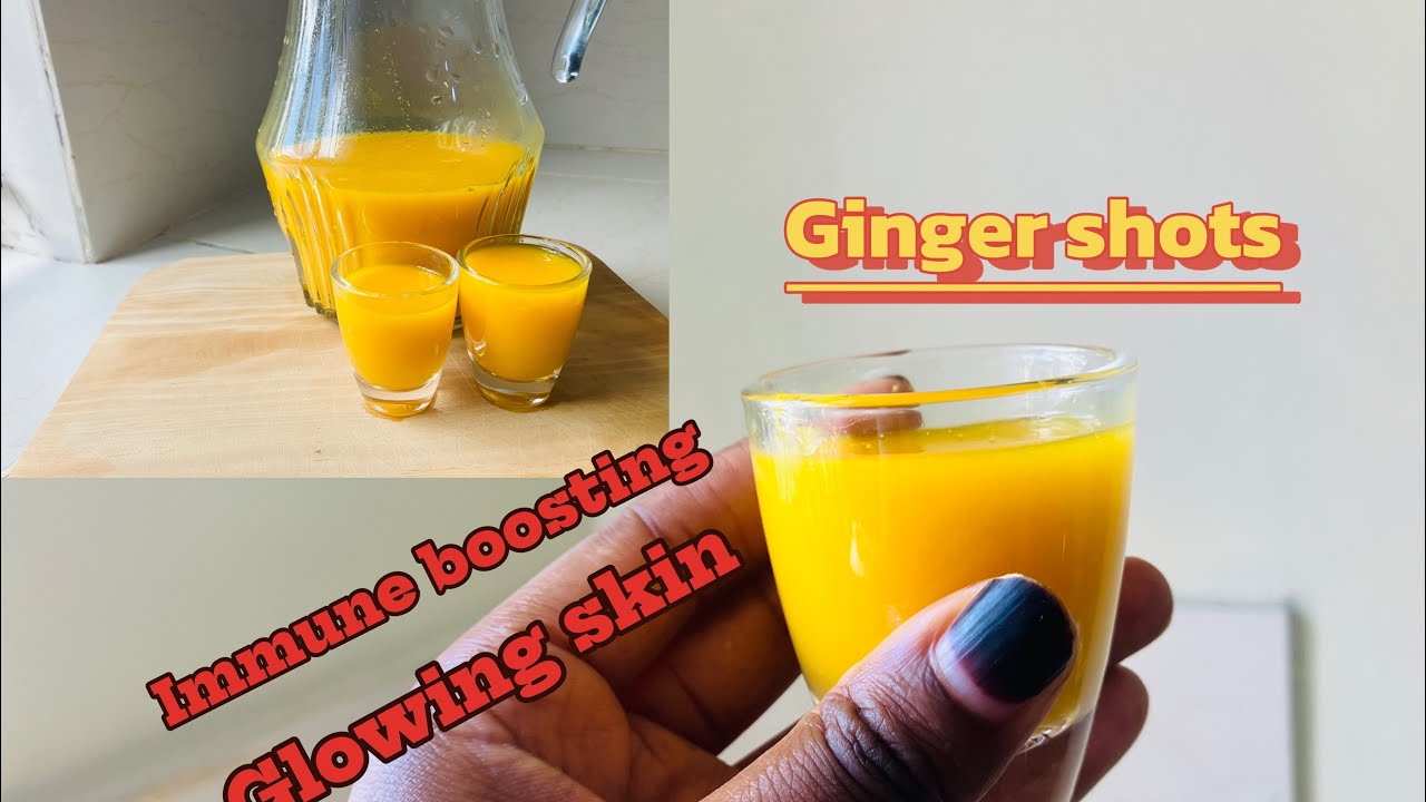 GINGER SHOTS FOR BOOSTING IMMUNITY AND A GLOWING SKIN - YouTube