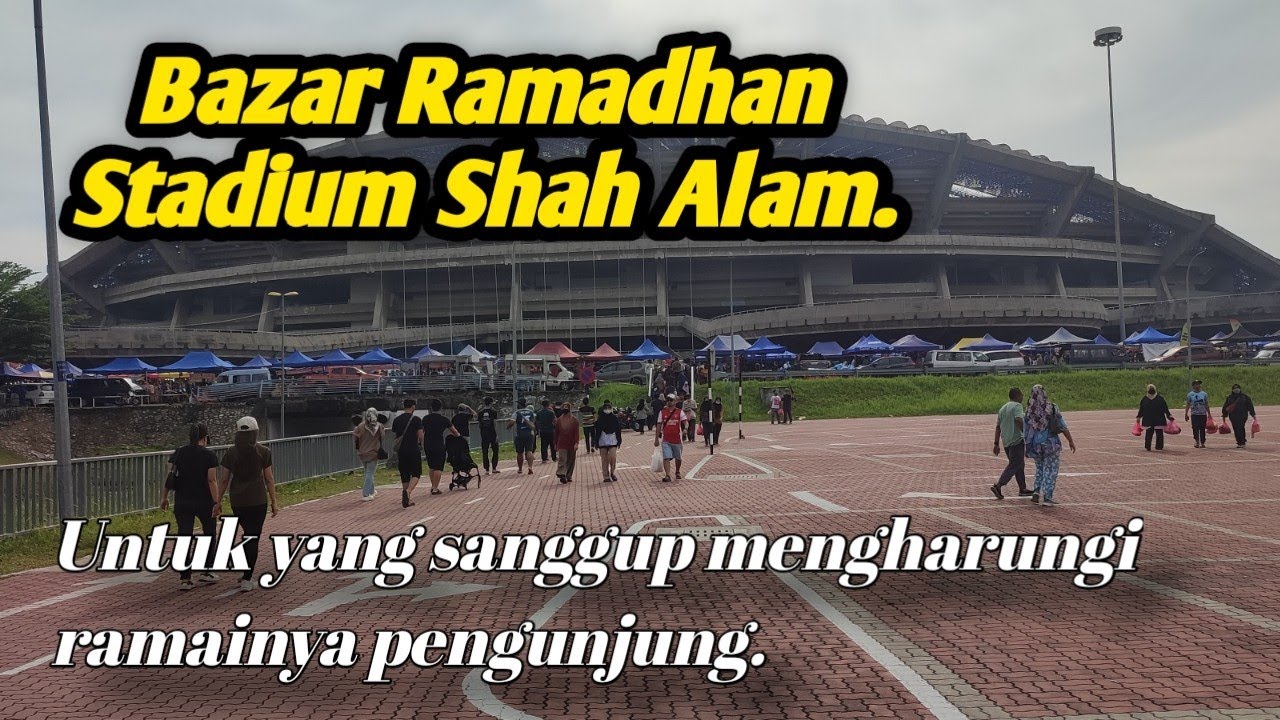 BAZAR RAMADHAN STADIUM SHAH ALAM. Bazar Paling Dasyat Di Selangor ...