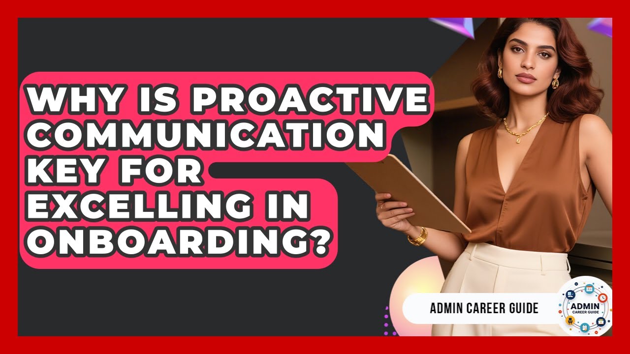 Why Is Proactive Communication Key For Excelling In Onboarding? - Admin ...