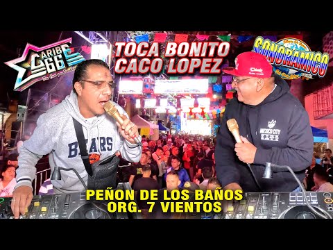 ¡ Toca Bonito Caco Lopez , Musicaaaa! SONIDO SONORAMICO & CARIBE 66 - PEÑON DE LOS BAÑOS 2025