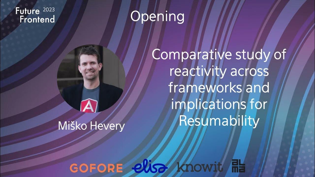 Miško Hevery - Comparative study of reactivity across frameworks and implications for ...
