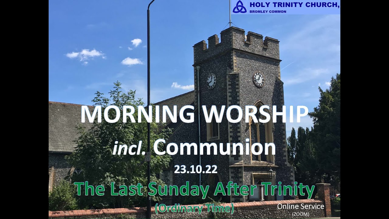 HTC Morning Worship (incl. Communion) - 23.10.22 – Last Sunday After ...