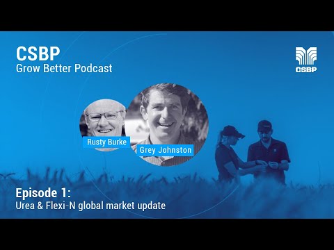 Urea and Flexi-N global markets update - CSBP Grow Better podcast (Episode 1)