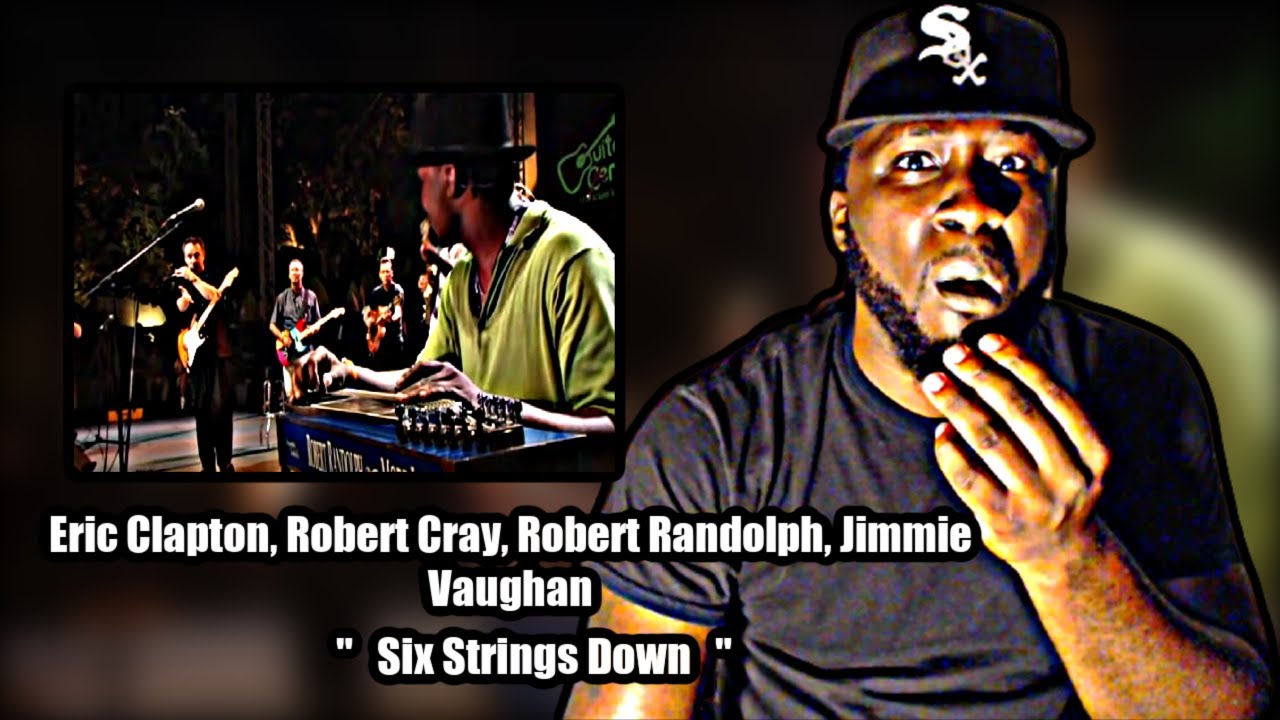 Eric Clapton, Robert Cray, Robert Randolph, Jimmie Vaughan (Six Strings ...