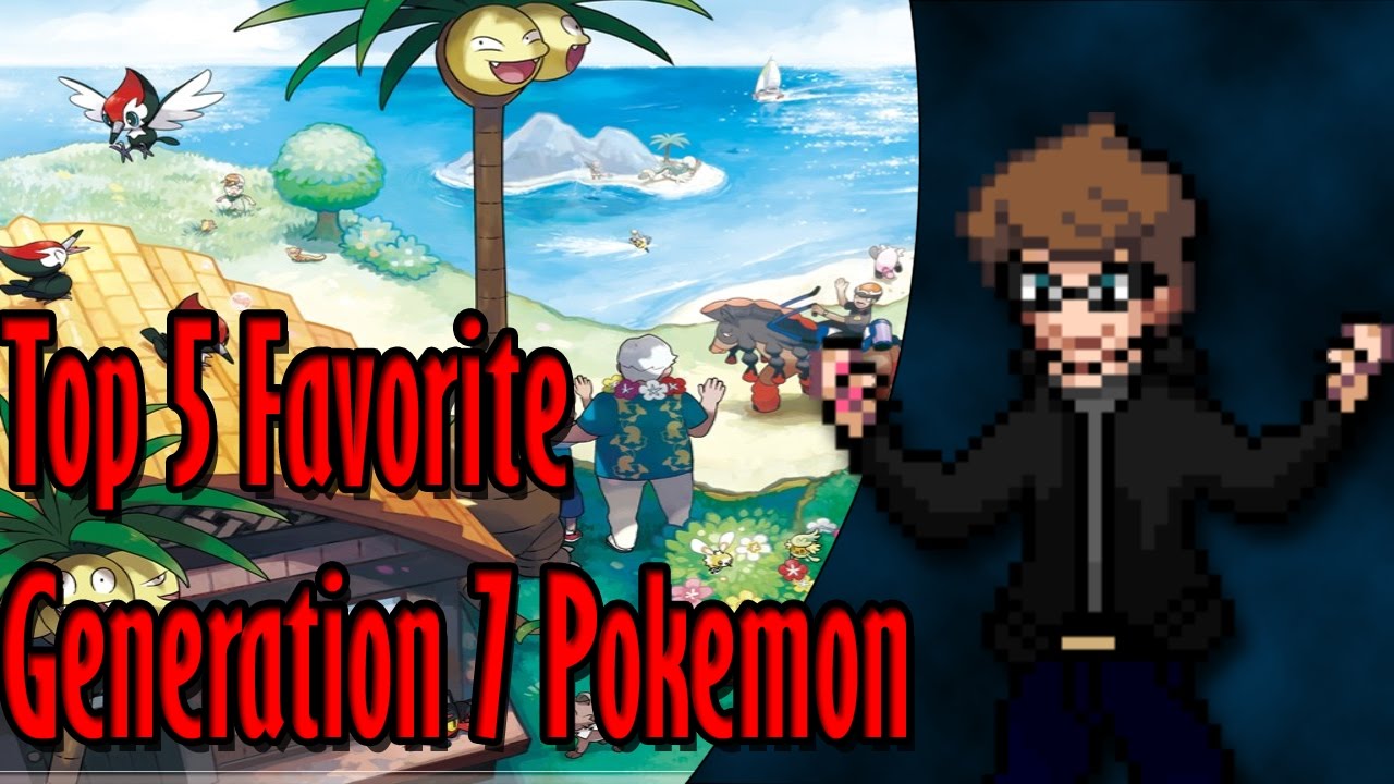 Top 5 Favorite Generation 7 Pokemon - YouTube