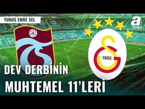 Trabzonspor - Galatasaray Derbisinin Muhtemel 11'leri Açıklandı! İşte Son Gelişmeler!