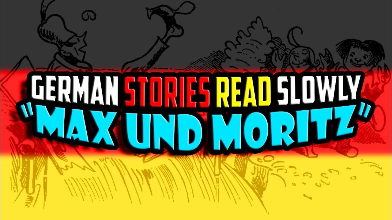 German Stories Read Slowly | Max und Moritz: Der dritte Streich ...