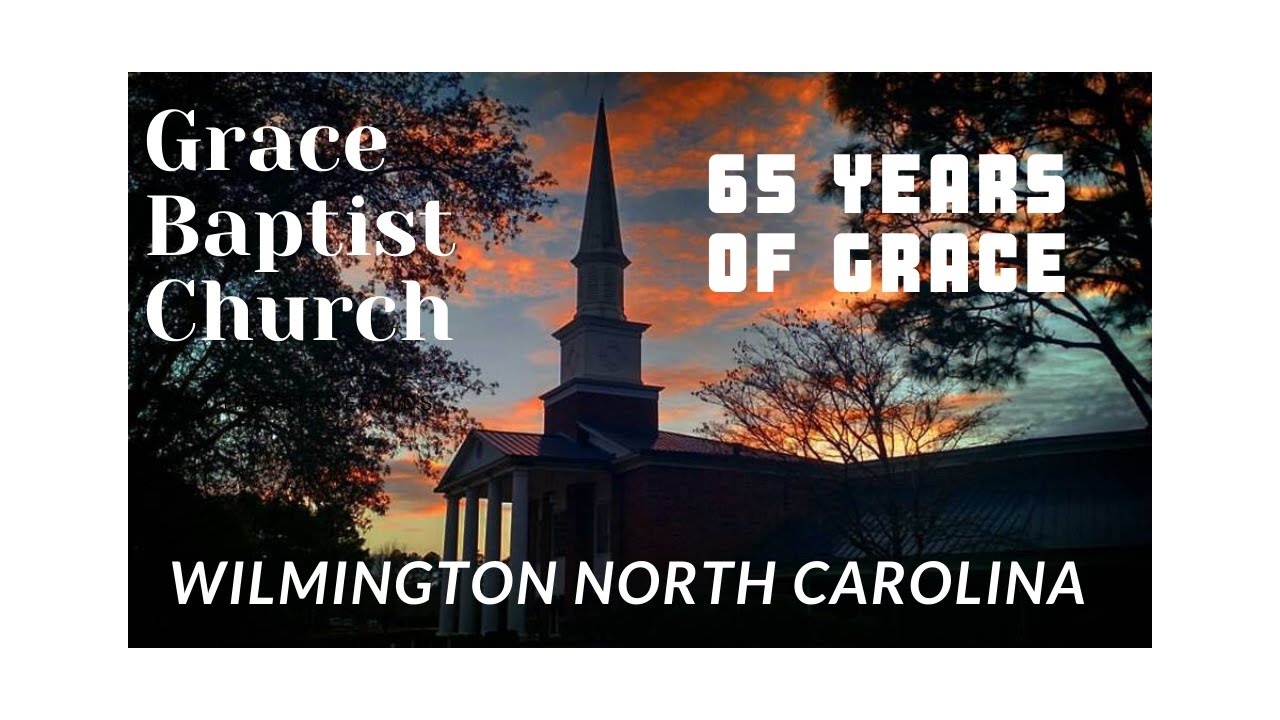 65 years of Grace, Grace Baptist Church in Wilmington North Carolina ...