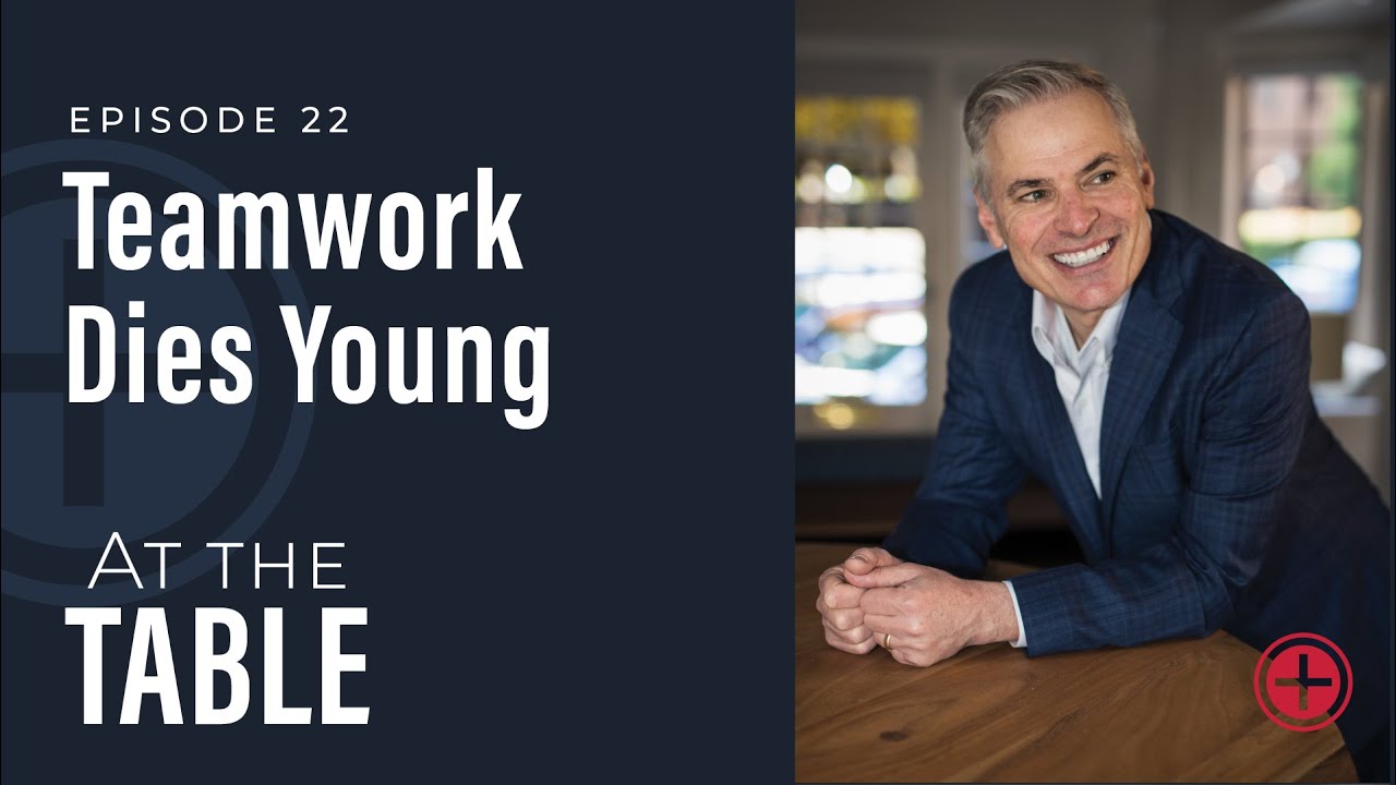 #22: "Teamwork Dies Young" | At The Table With Patrick Lencioni - YouTube