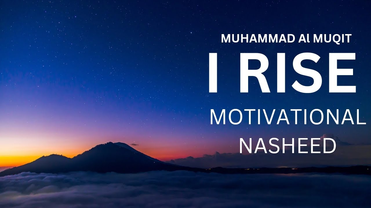 I RISE Motivational Nasheed By Muhammad Al Muqit - YouTube