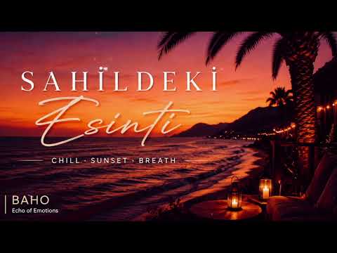 Sahildeki Esinti 🌴 Duygusal Akdeniz Geceleri