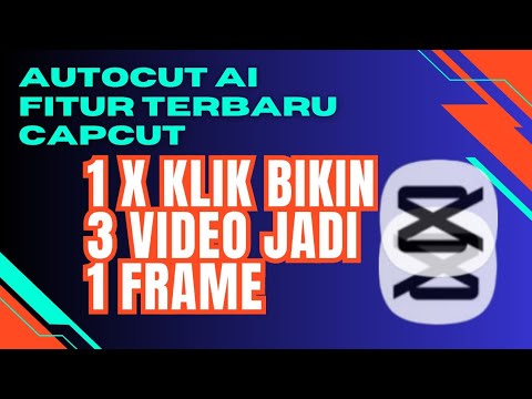 AUTOCUT AI FITUR TERBARU CAPCUT 1 X KLIK BIKIN 3 VIDEO JADI 1 FRAME - YouTube