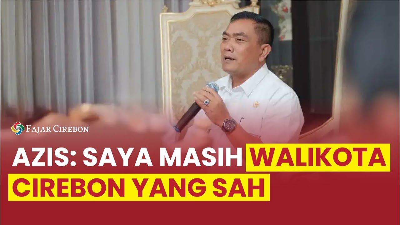 Azis: Saya Masih Walikota Cirebon yang Sah - YouTube