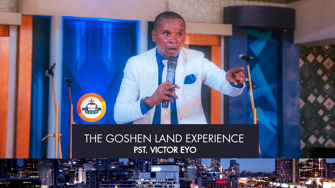 PST. VICTOR EYO - THE GOSHEN LAND EXPERIENCE - YouTube