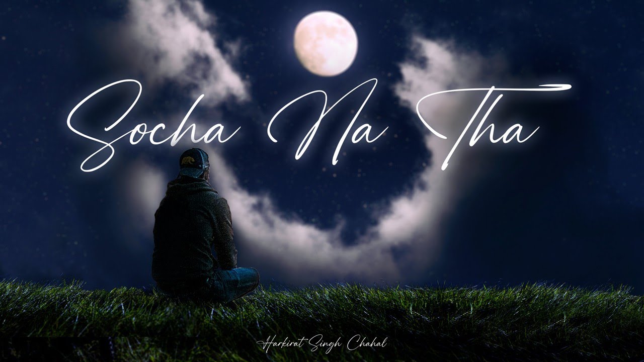 Socha Na Tha (Official Audio) || New Hindi Song || Harkirat Singh ...