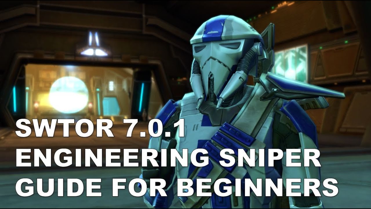 SWTOR 7.0.1 Engineering Sniper Guide - YouTube