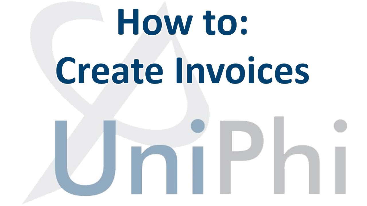 How to Create an Invoice in UniPhi - YouTube