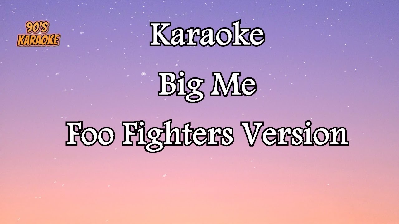 FOO FIGHTERS - BIG ME (KARAOKE VERSION) - YouTube
