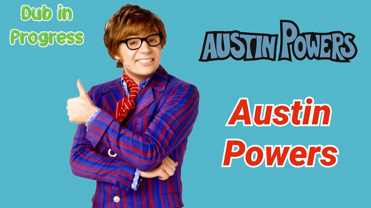 Dub in Progress - Austin Powers (Austin Powers) - YouTube
