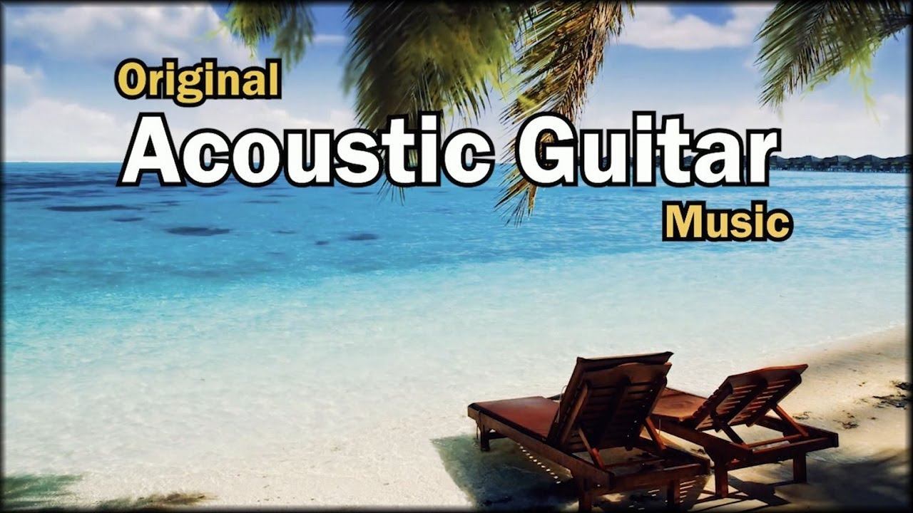 Acoustic Guitar Songs (018) - Feel Good Instrumental Music - Chill Out ...