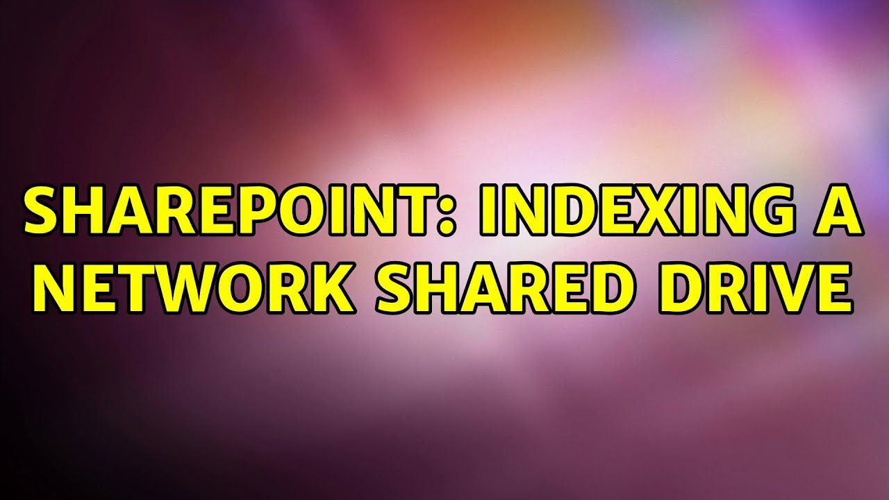 Sharepoint: Indexing a network shared drive - YouTube