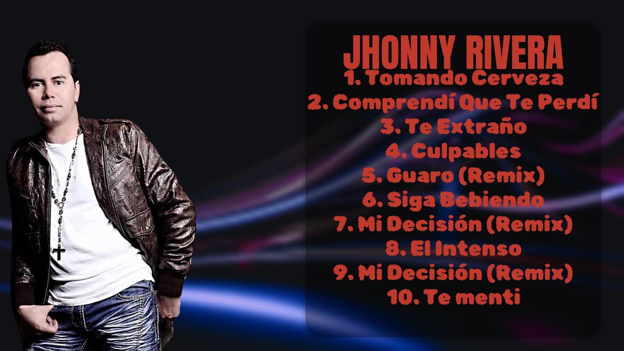 Jhonny Rivera-Year's sensational singles-Premier Songs Mix-Glorified ...