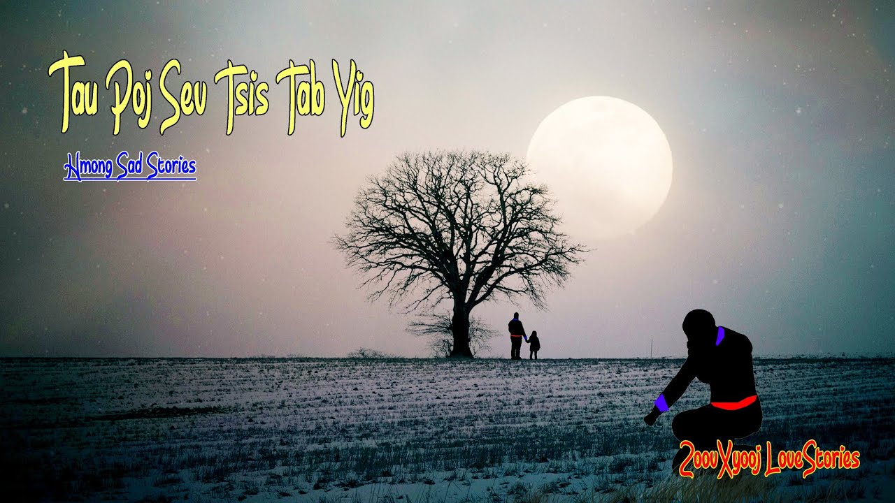 Hmong sad story | Tau poj sev tsis tab yig #zoovxyooj #sadstory 8/9 ...