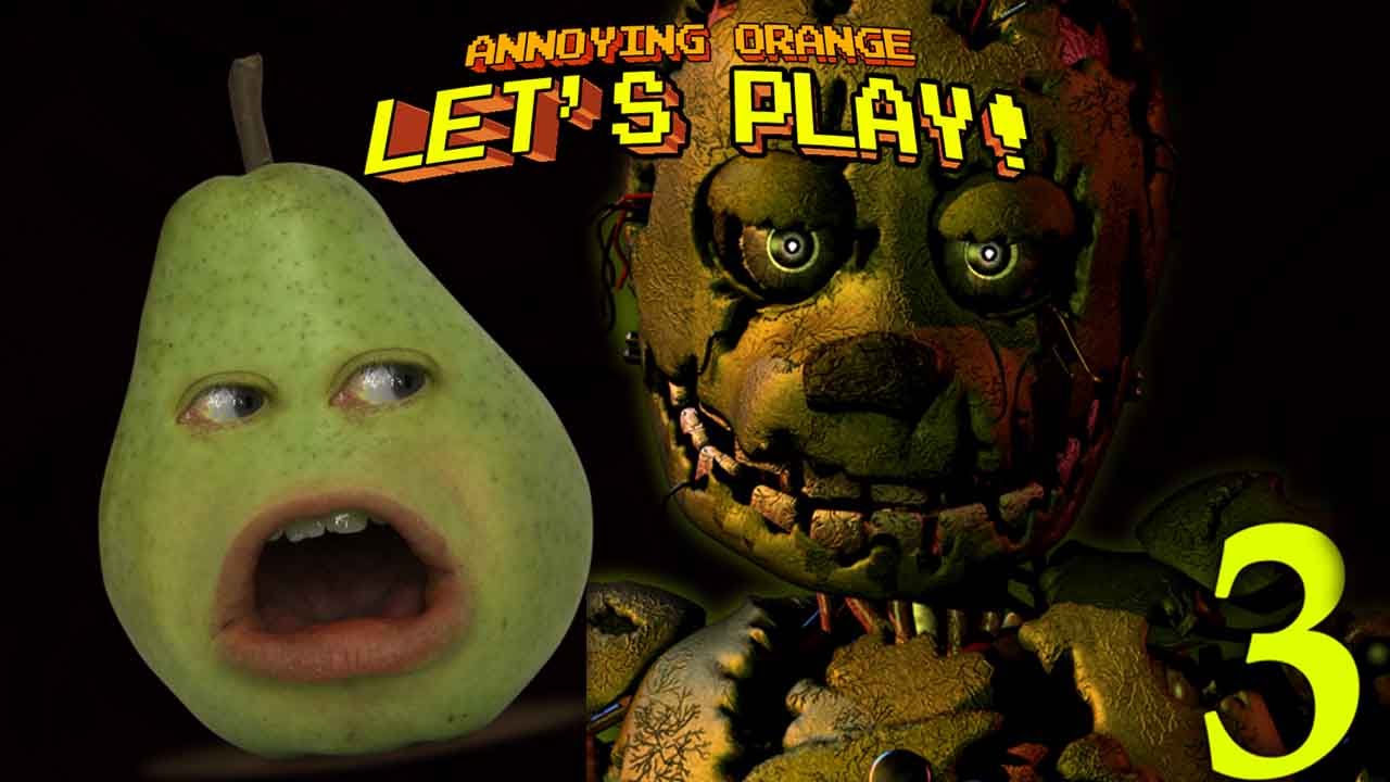 Annoying Orange - Pear Plays FIVE NIGHTS AT FREDDY'S 3!! - YouTube
