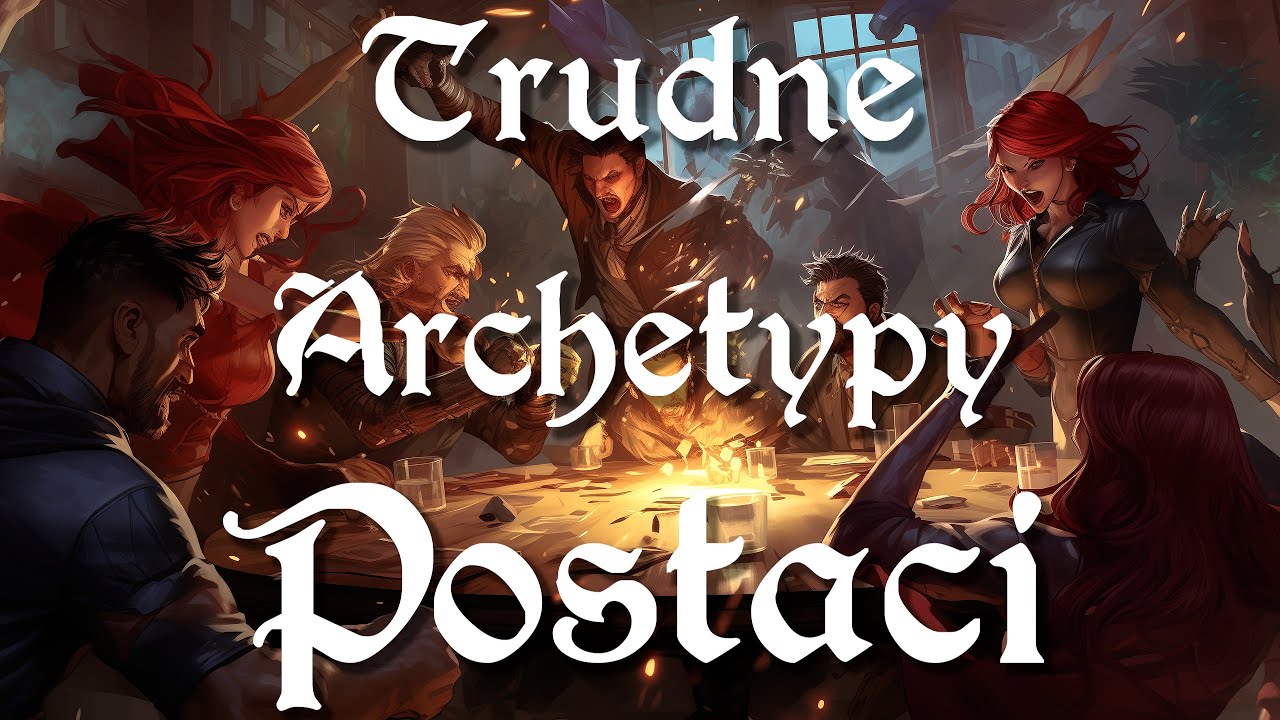 Poradnik RPG : Trudne Archetypy Postaci - YouTube